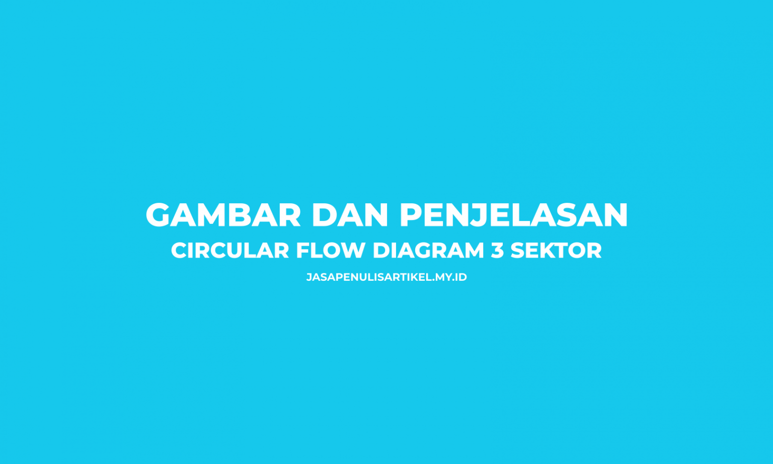 Gambar Circular Flow Diagram 3 Sektor dan Penjelasan | Jaspena