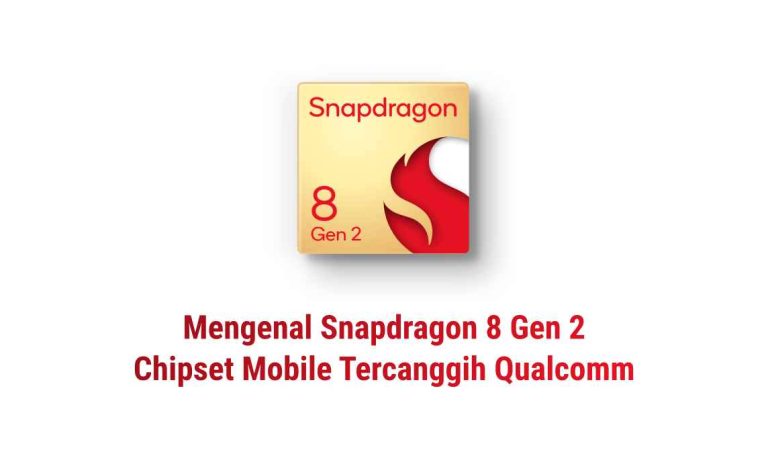 Mengenal Snapdragon 8 Gen 2, Chipset Mobile Tercanggih Qualcomm | Jaspena